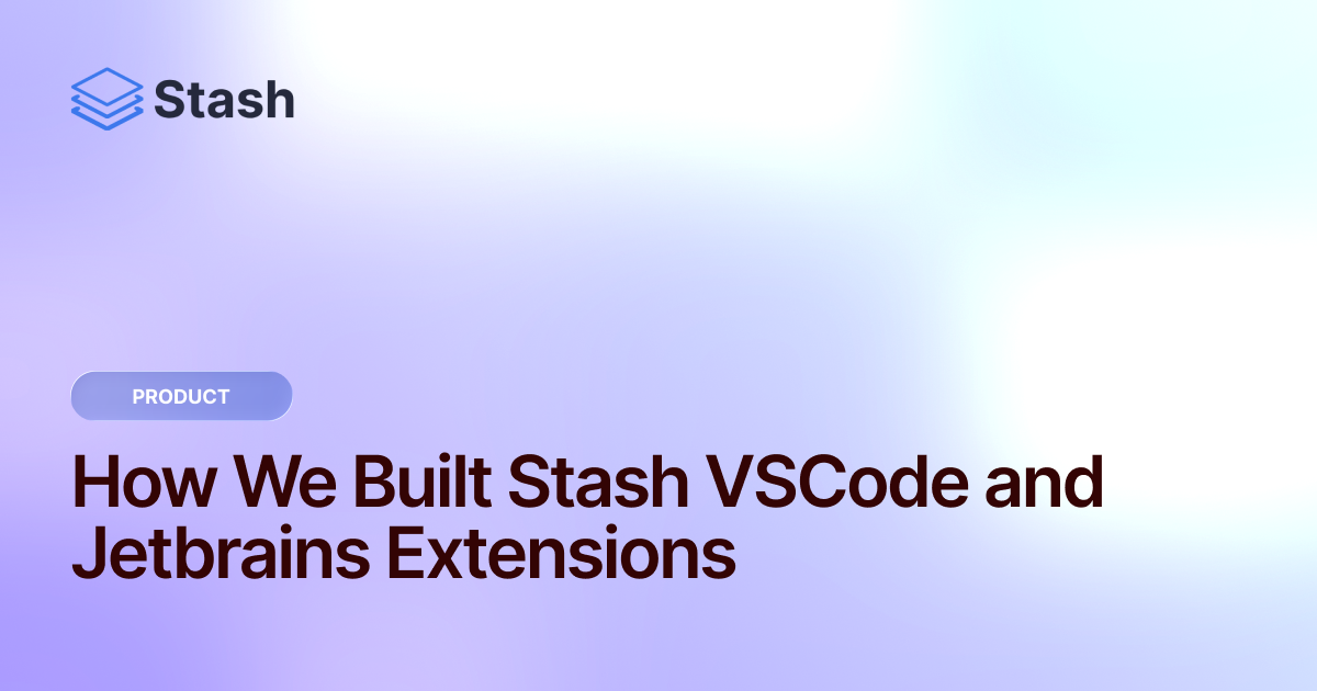 Introducing Stash VSCode and Jetbrains Extensions